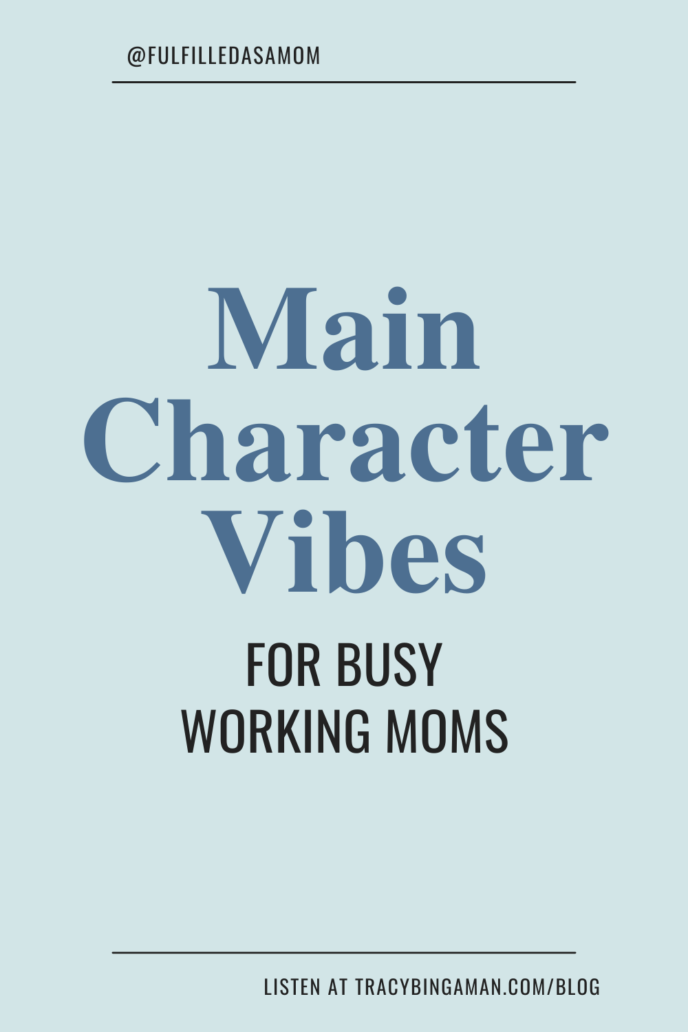 Main Character Vibes for Busy Moms | tracybingaman.com